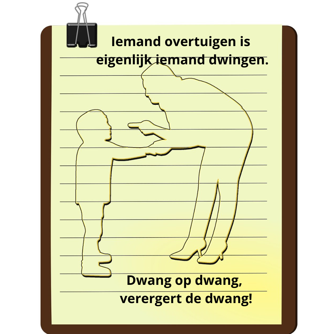 Overtuigen is dwang op dwang - Sterk in Eigen Kracht Coaching